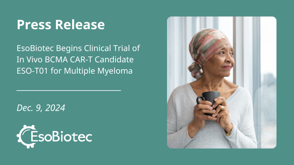 EsoBiotec Begins Clinical Trial of In Vivo BCMA CAR-T Candidate ESO-T01 ...